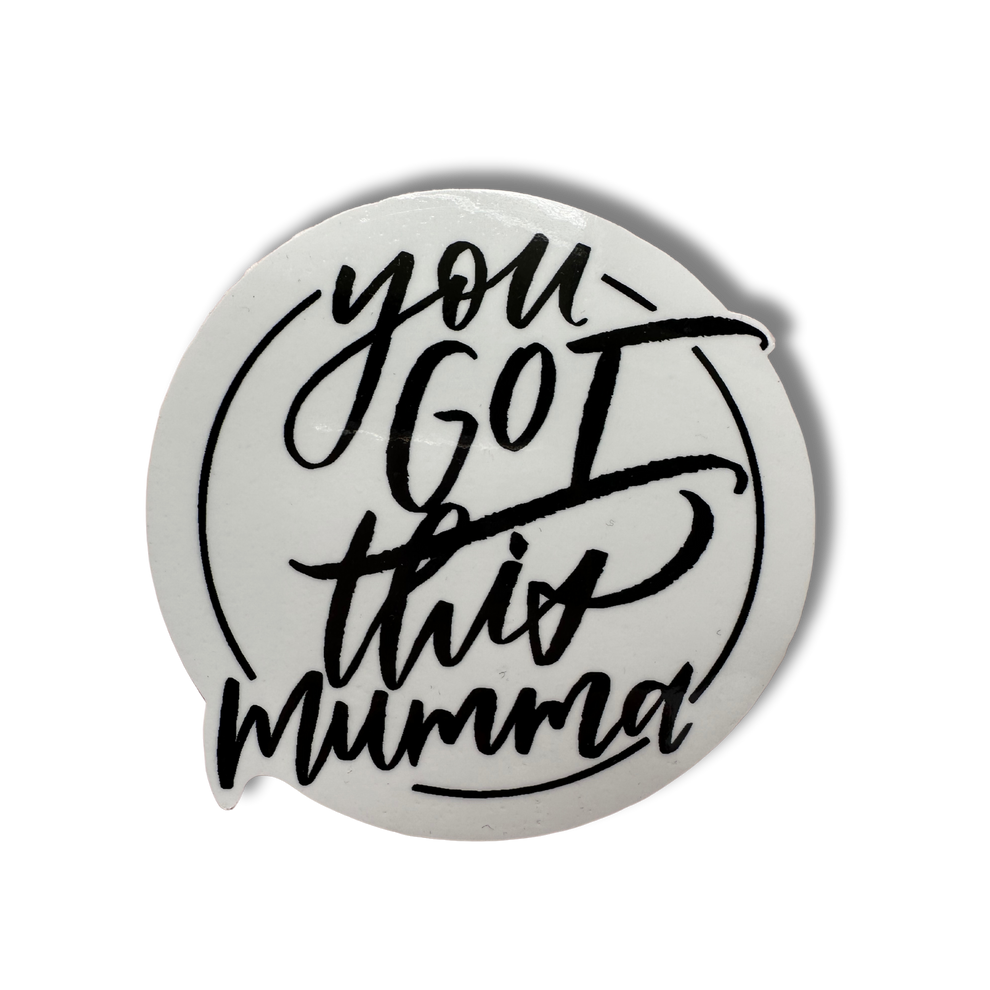 You Got this Mumma Sticker – Life's Little Mantras